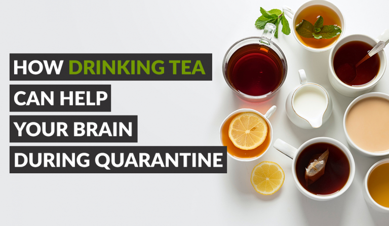 How Drinking Tea Can Help Your Brain During Quarantine - Health Secret